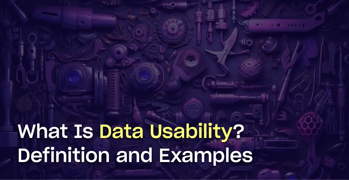 What is Data Usability? Definition, Examples, and Best Practices | Metaplane